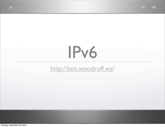 Intro to IPv6 by Ben Woodruff | PPT