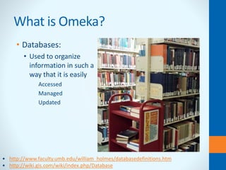 Introduction to Omeka | PPTX | Databases | Computer Software and Applications