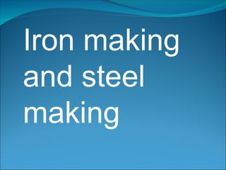 Intro of iron and steel making .ppt