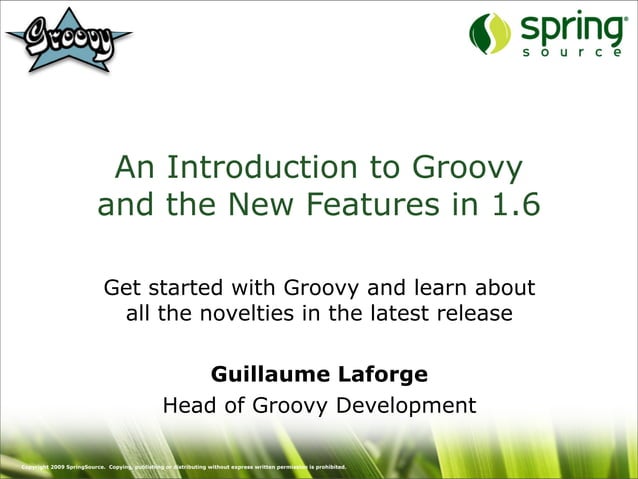 Introduction to Groovy and what's New in Groovy 1.6 - SpringOne Europe ...