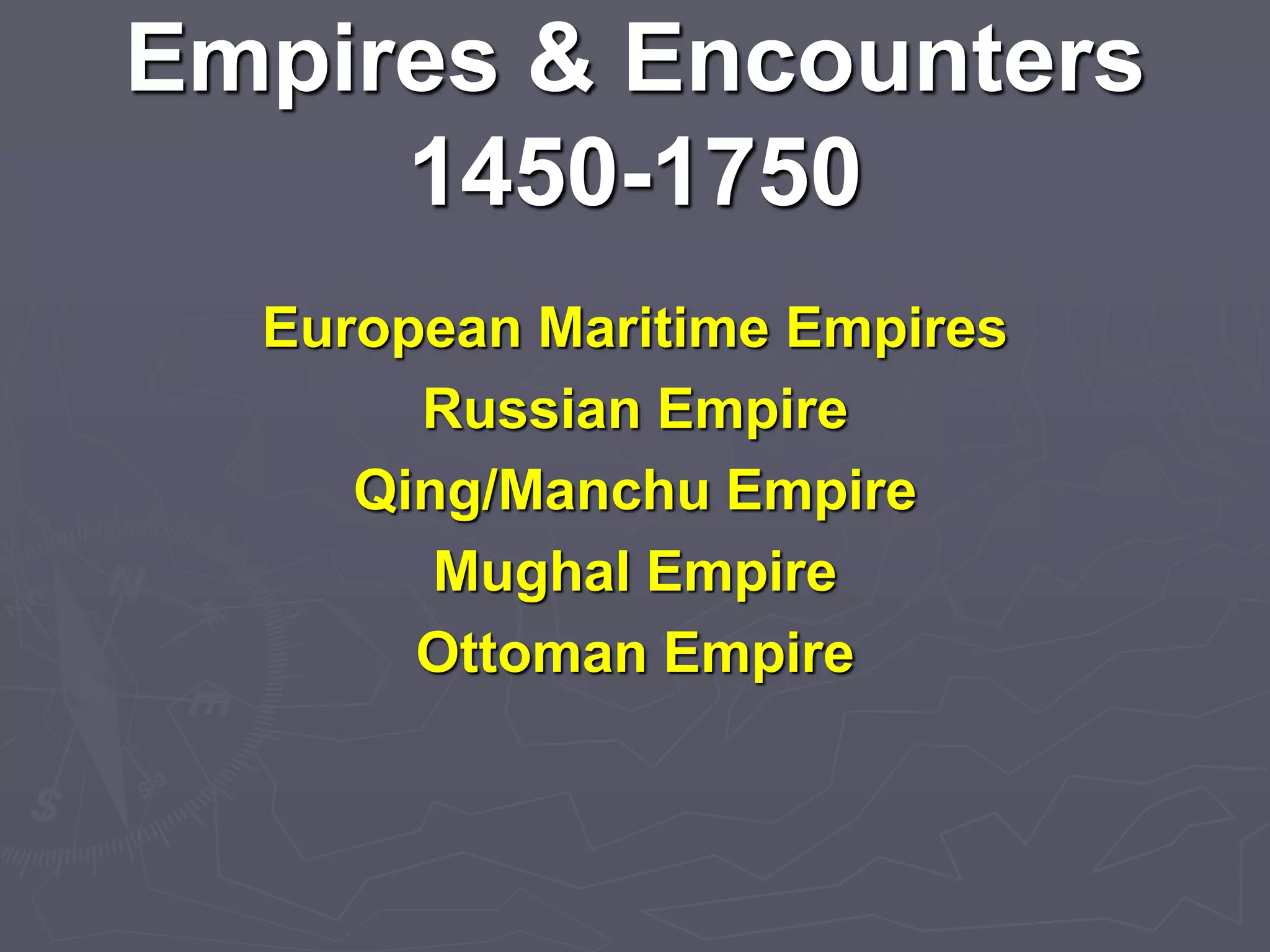 Intro empires & encounters 1450-1750 | PPTX