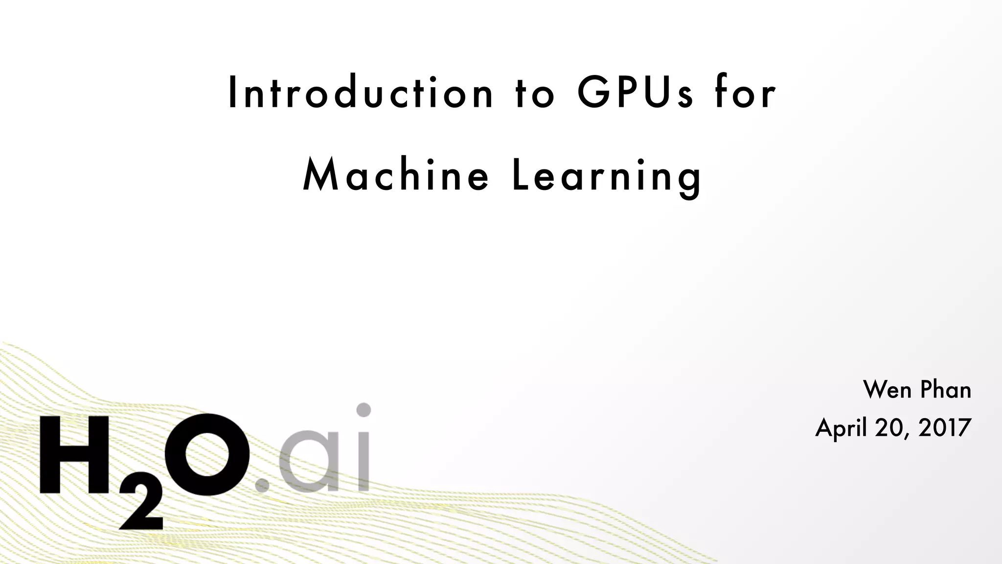 Introduction to GPUs for Machine Learning | PPT Introduction to GPUs for Machine Learning | PPT