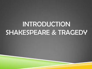 Introduction - Shakespeare & Tragedy | PPT