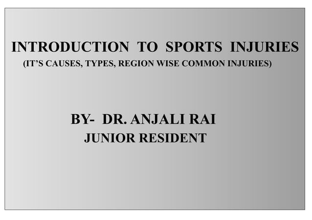 Introduction to Sports Injuries by- Dr. Anjali Rai | PPTX | Death, Injury, or Military Conflict ...
