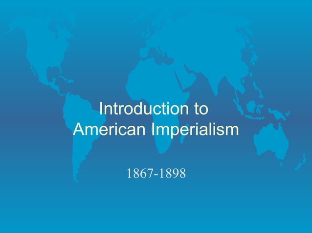 Intro To American Imperialism | PPT