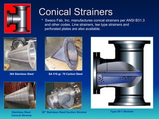 ASME Vessels, Pig Launchers, Strainers and More from Sweco Fab | PPT