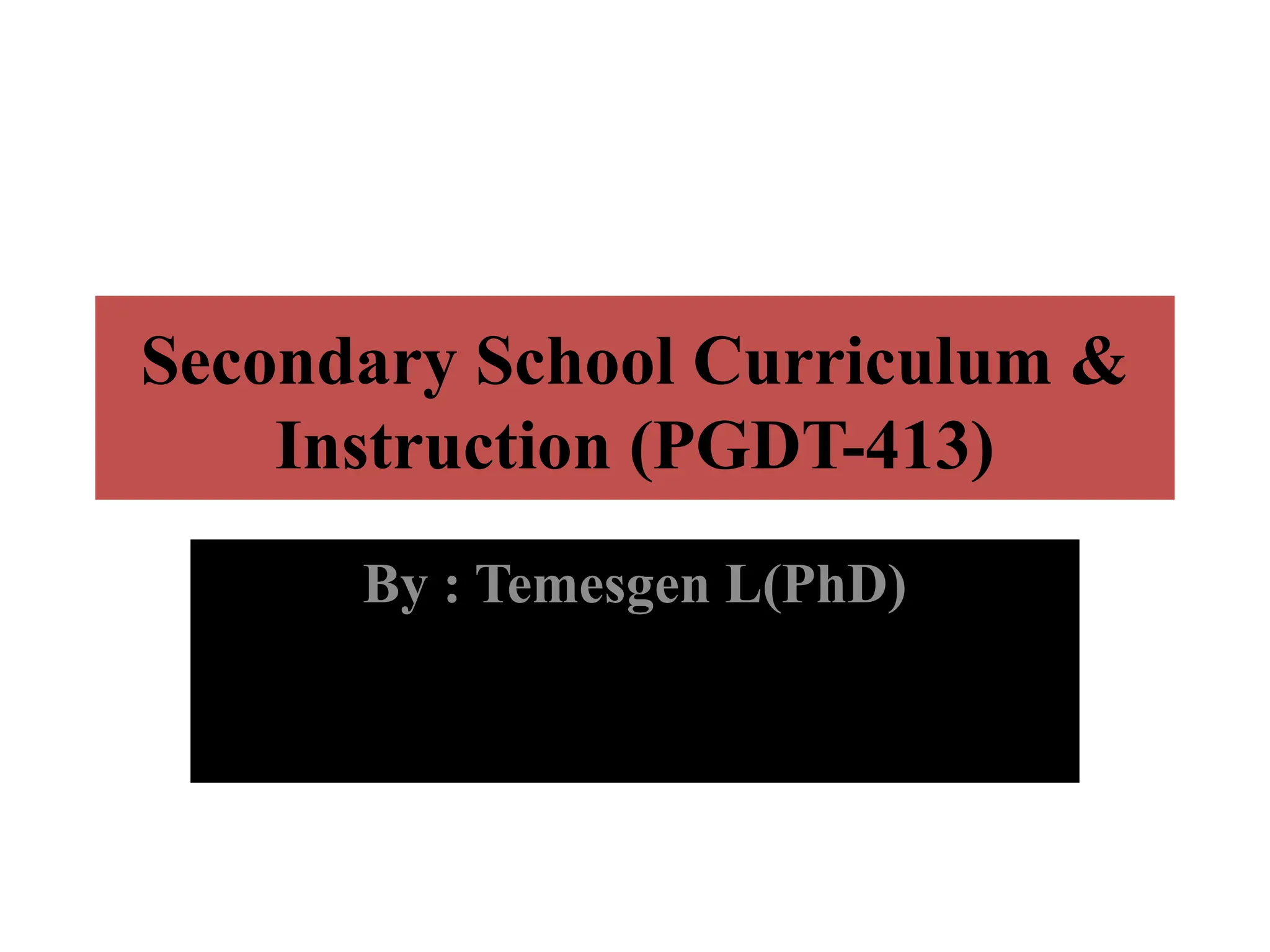 Introducation_of_Secondary_School_Curriculum_&_Instruction_PGDT (1).pptx