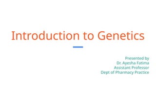 Introduction to genetics : Gene, DNA, Chromosomes | PPTX