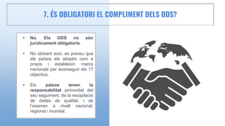 INTRODUCCIÓ ALS ODS.pptx Els objectius de desenvolupament sostenible 2030 | PPT