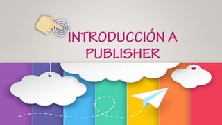 INTRODUCCIÓN A PUBLISHER | PPT