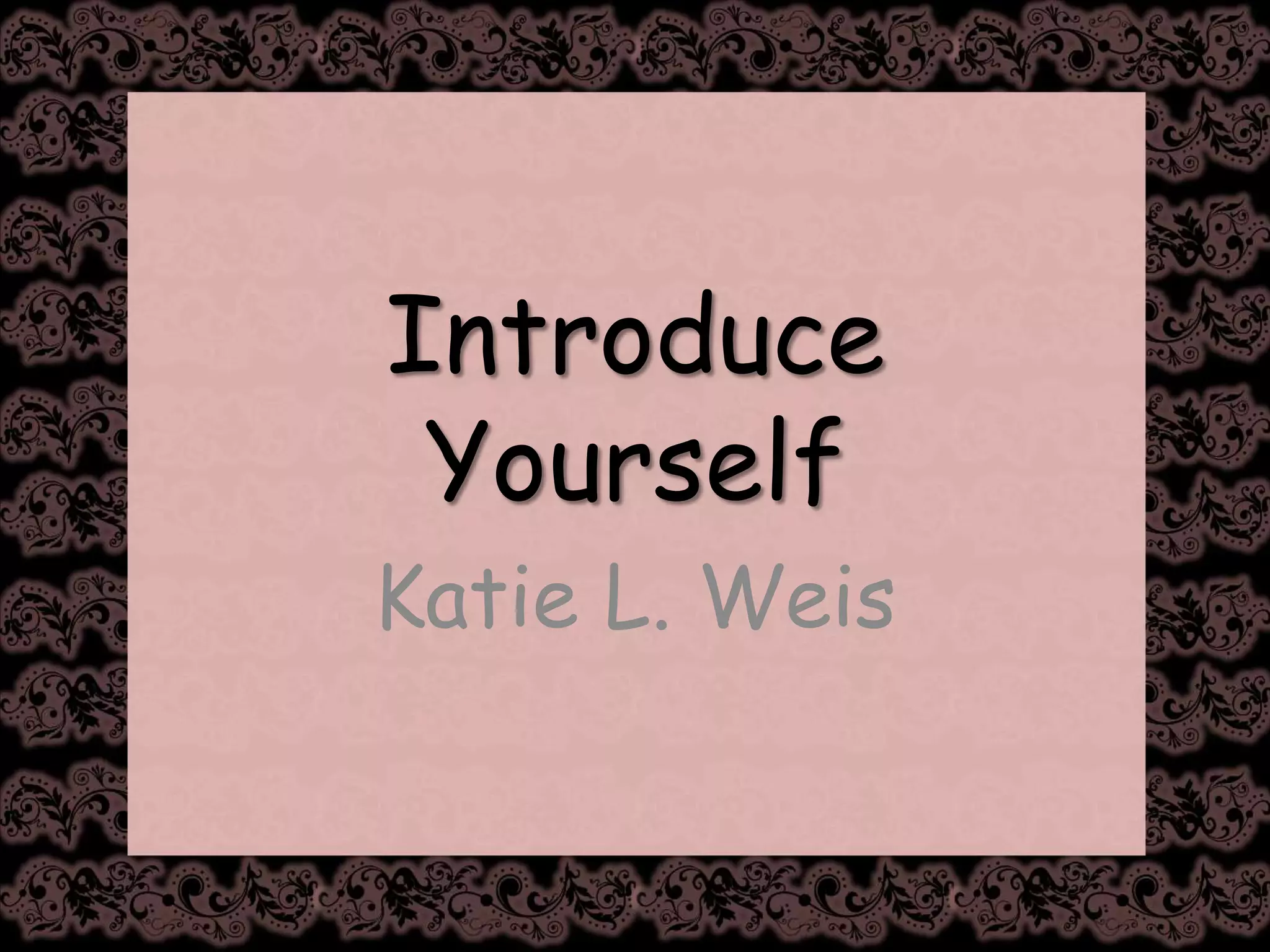Who is Katie Weis? | PPTX