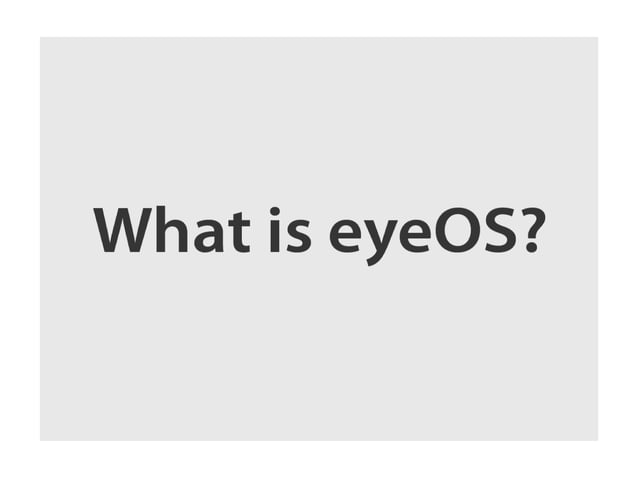 Introducing eyeOS | PPT
