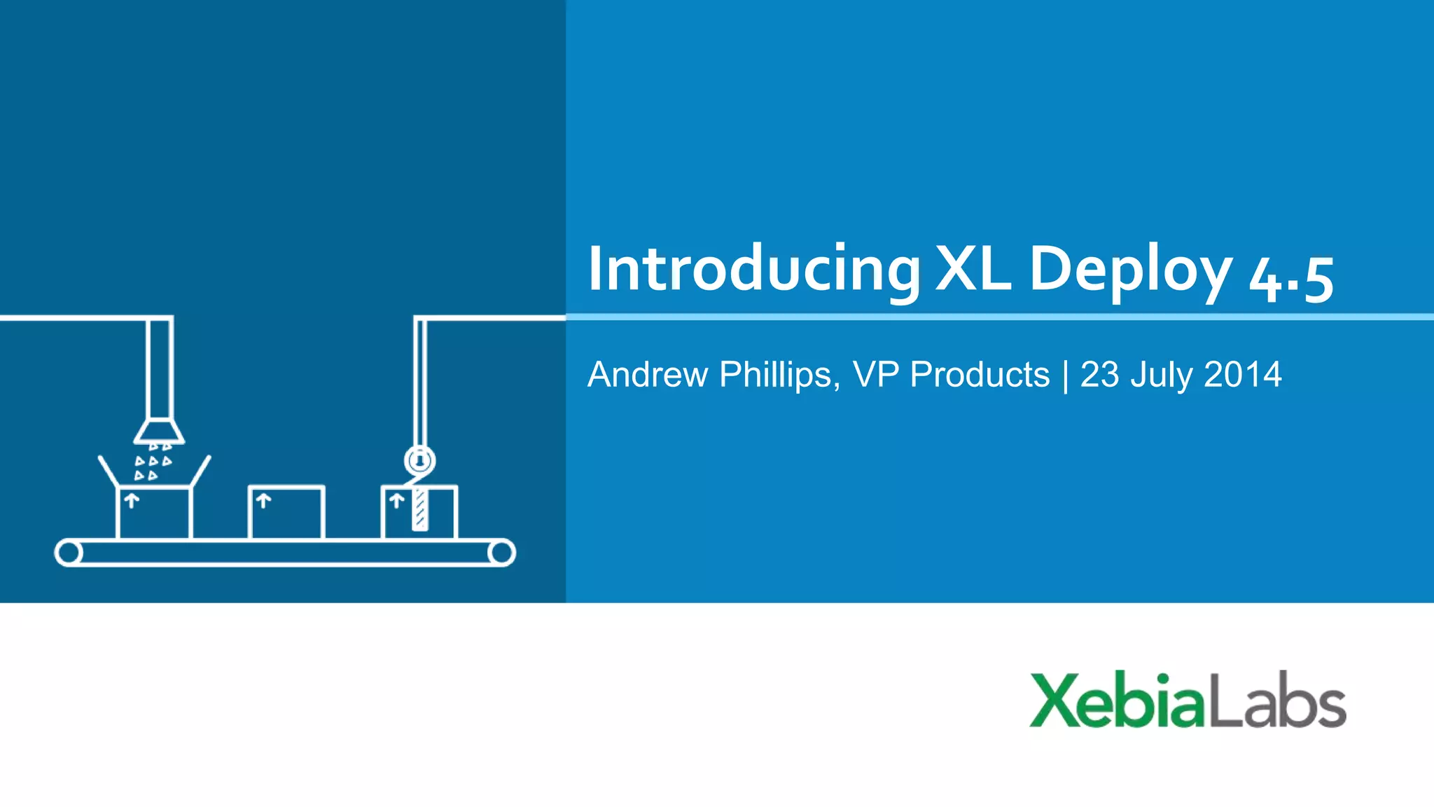 Introducing XL Deploy 4.5 | PPTX