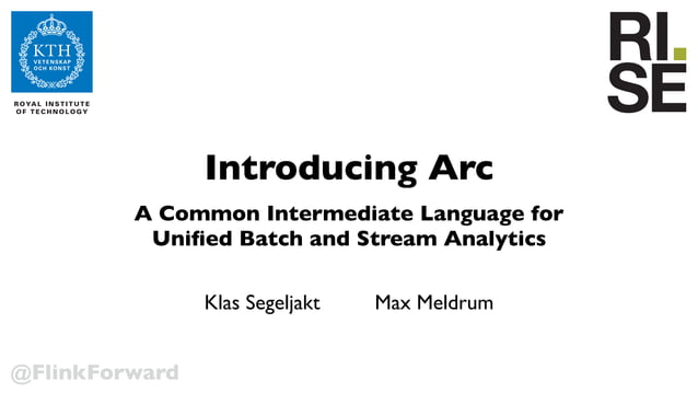 Introducing Arc: A Common Intermediate Language for Unified Batch and ...
