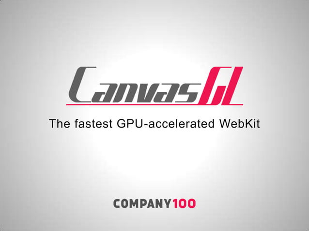 CanvasGL, a GPU-accelerated WebKit | PPT CanvasGL, a GPU-accelerated WebKit | PPT
