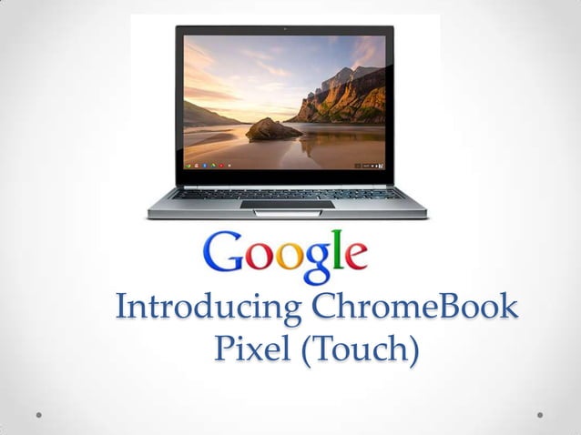 Introducing chrome book pixel (touch) | PPT