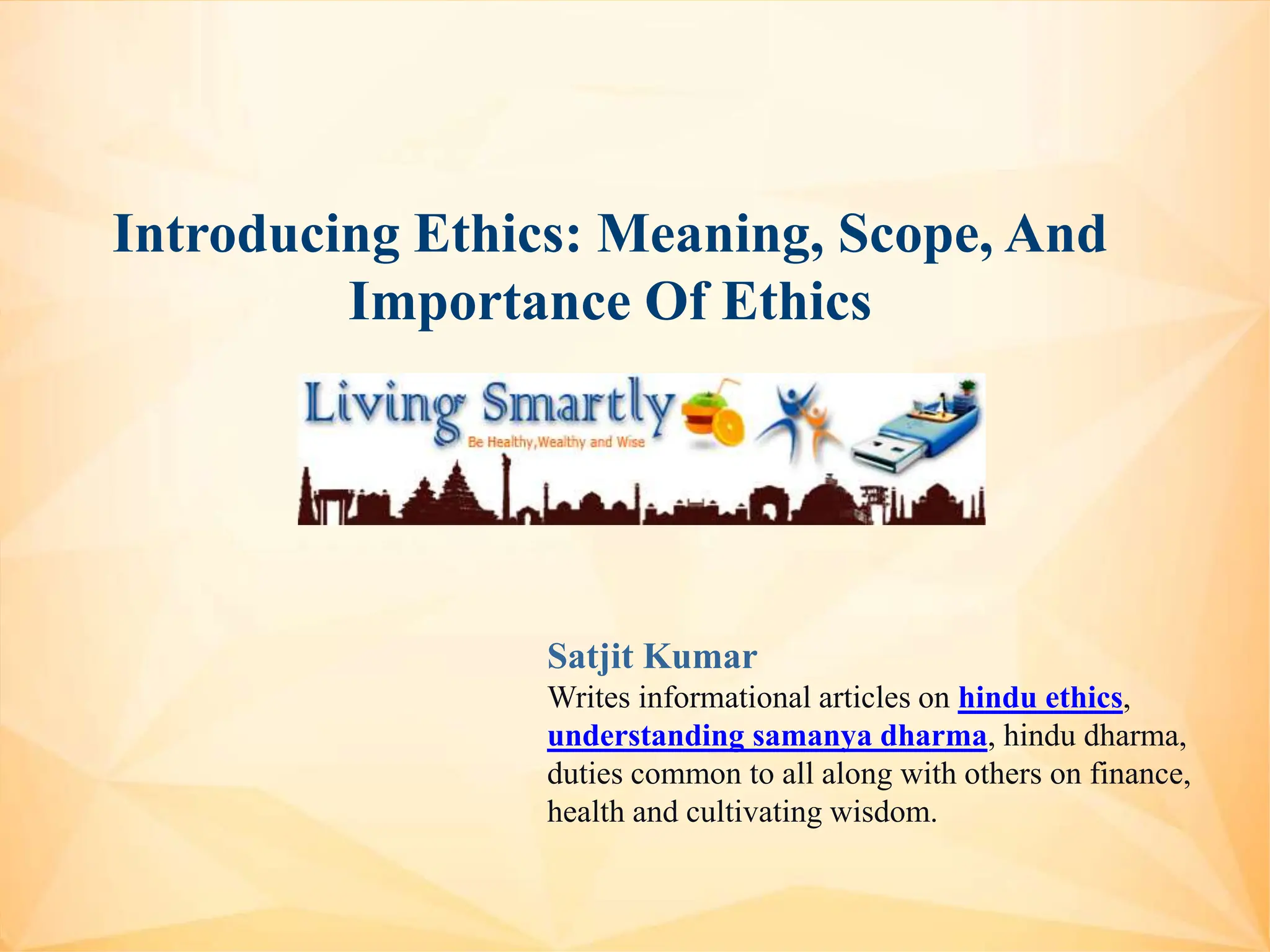 Introducing Ethics: Meaning, Scope, And Importance Of Ethics | PPTX