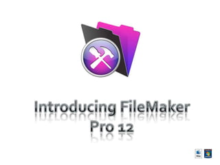 Introducing file maker pro 12 | PPT