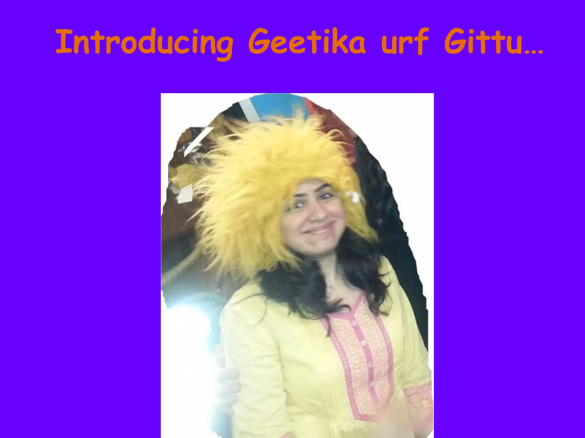 Introducing geetika urf gittu | PPTX | Marriage and Civil Unions | Family and Relationships