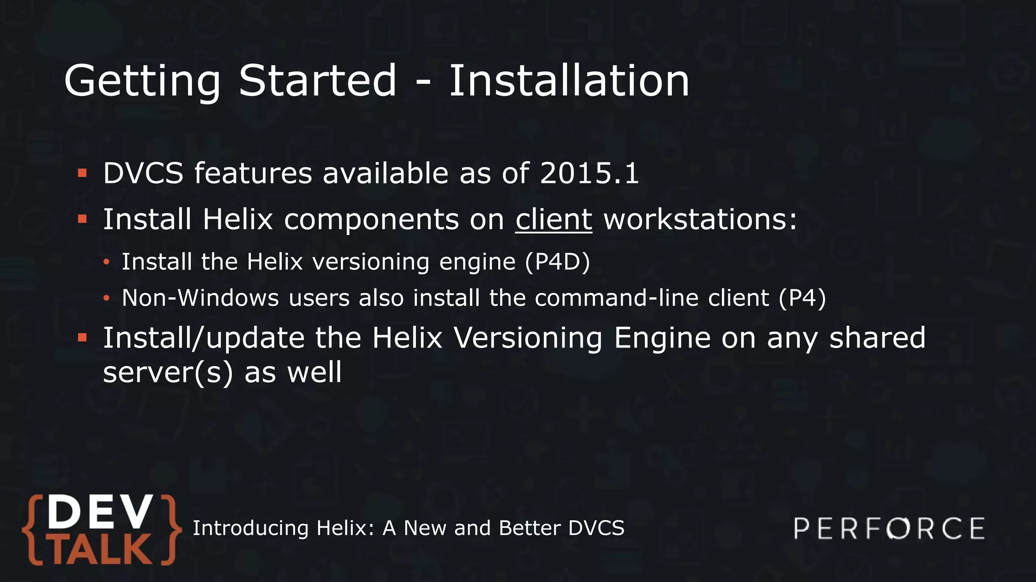 DevTalk: Introducing Helix- A New And Better DVCS | PPTX