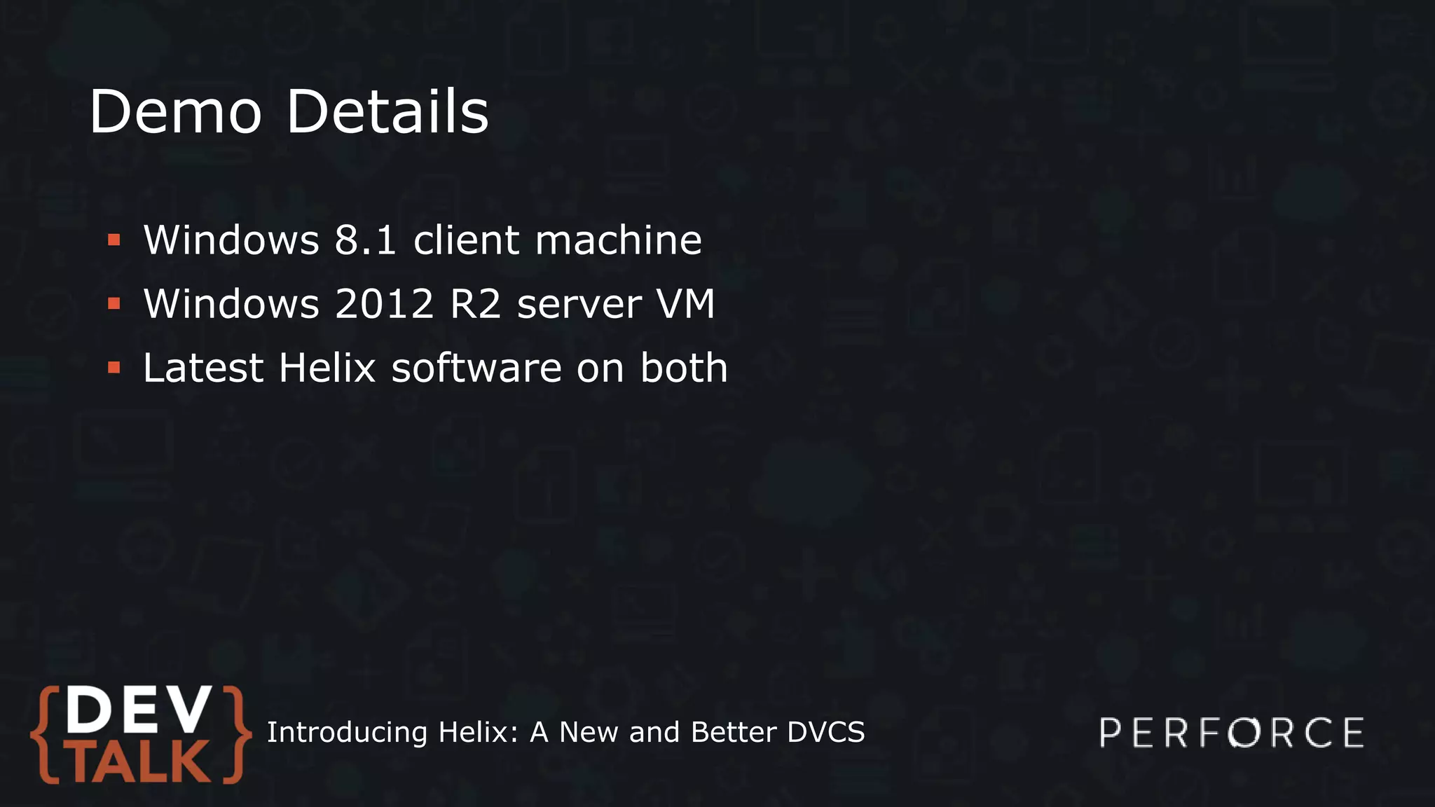 DevTalk: Introducing Helix- A New And Better DVCS | PPTX