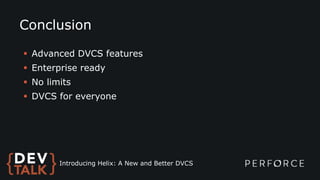 DevTalk: Introducing Helix- A New And Better DVCS | PPTX