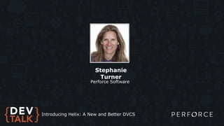 DevTalk: Introducing Helix- A New And Better DVCS | PPTX