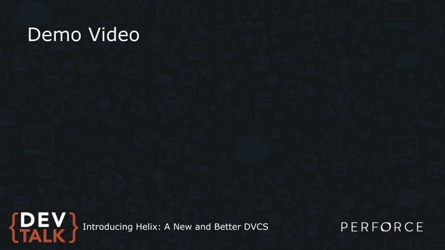 DevTalk: Introducing Helix- A New And Better DVCS | PPTX