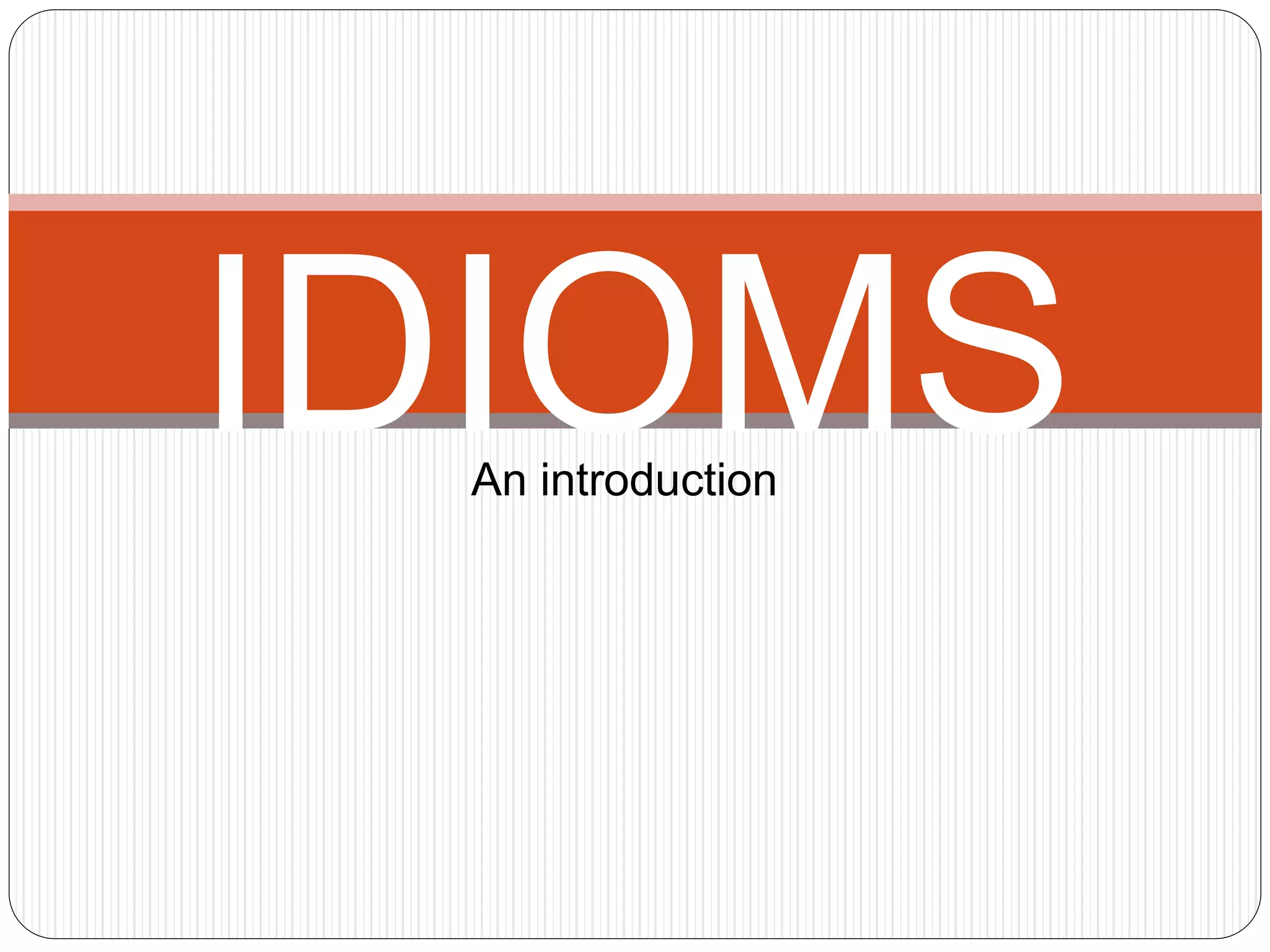 Introducing idioms | PPTX