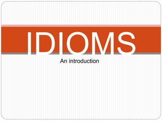 Introducing idioms | PPTX
