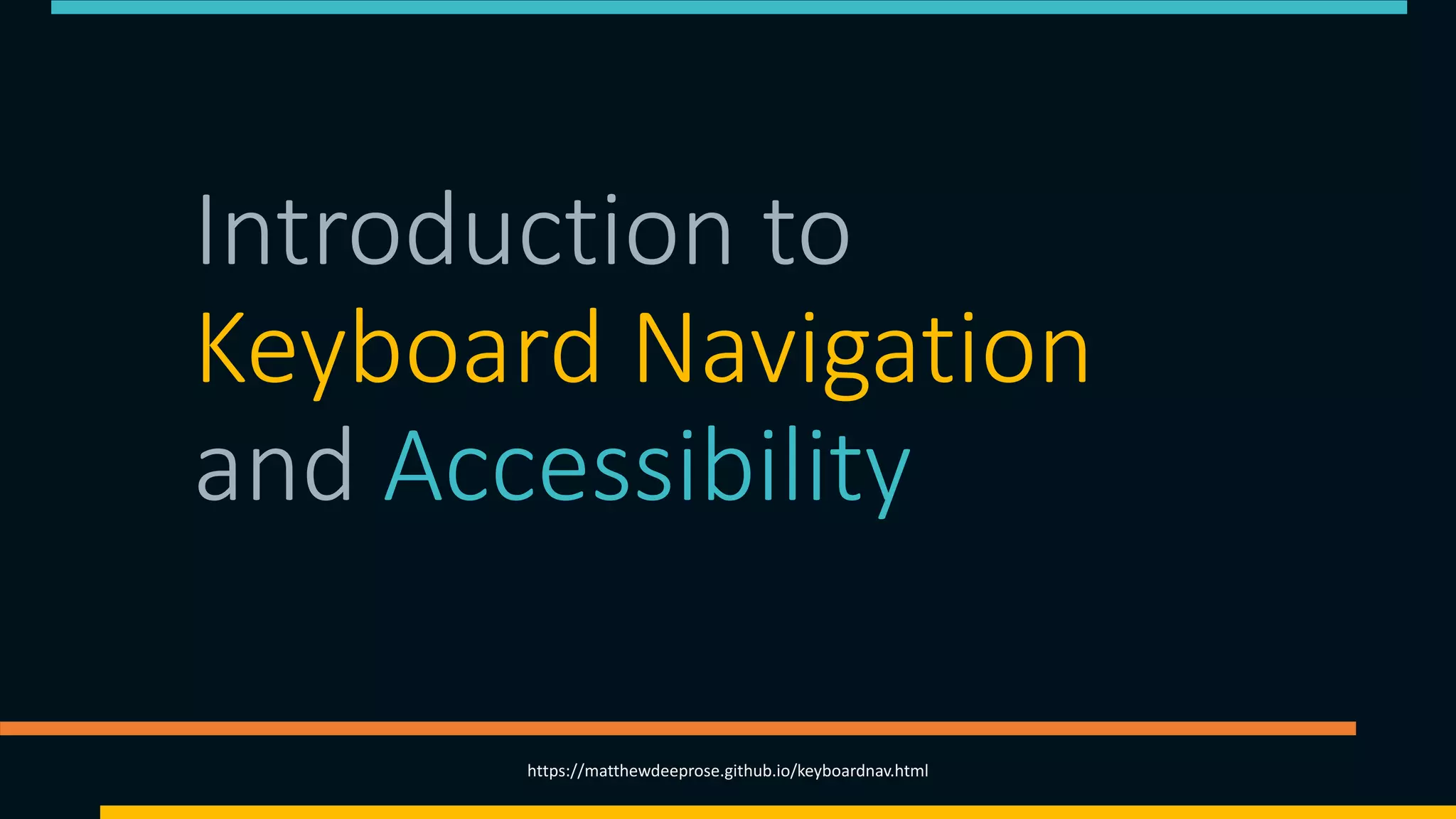 Introduction to Keyboard Navigation and Accessibility | PPT