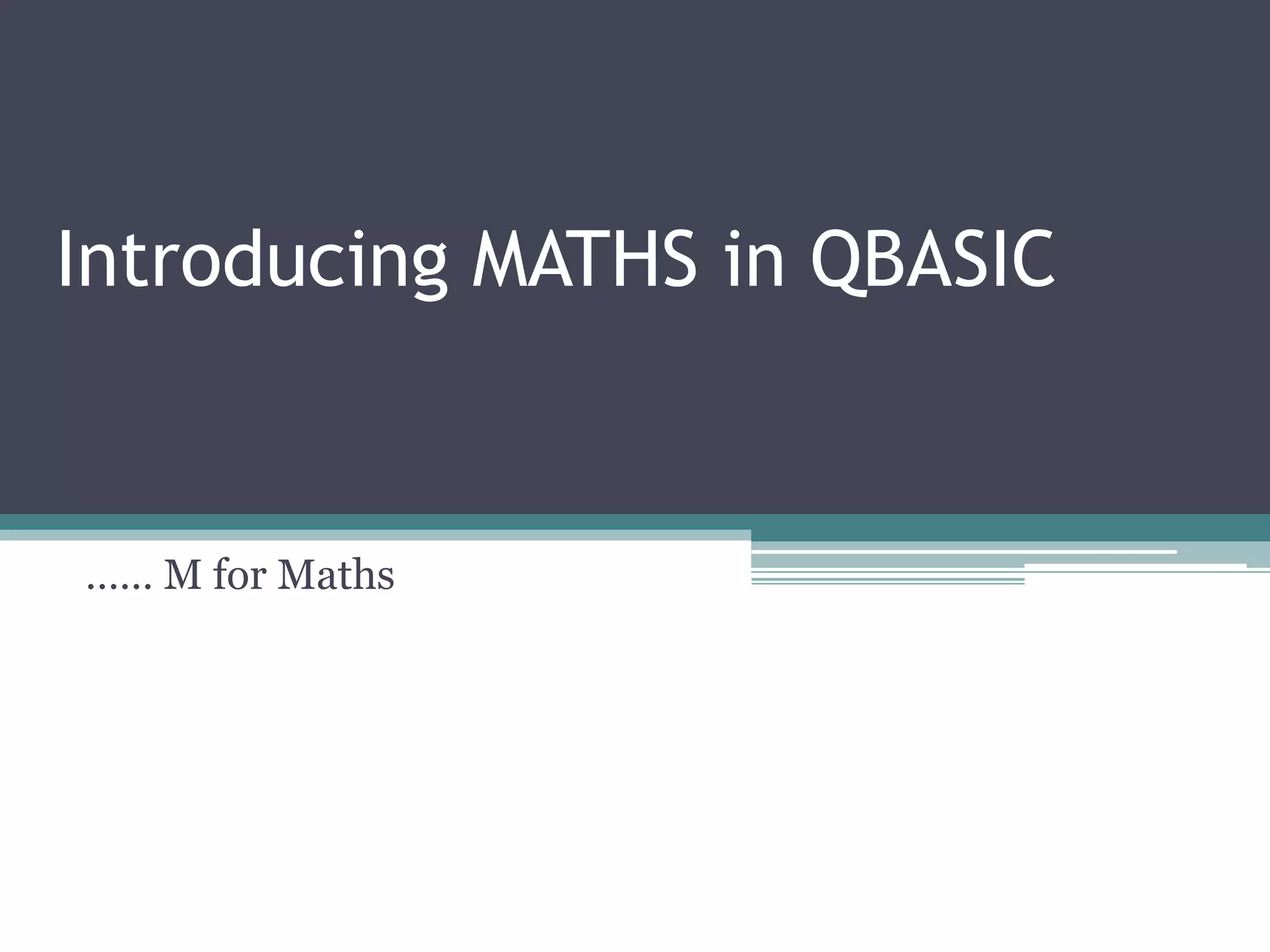 Introducing maths in qbasic | PPT