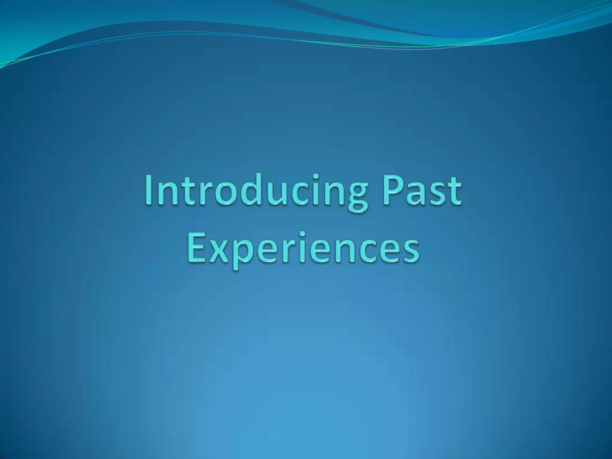 Introducing past experiences | PPTX