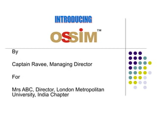 OSSIM-School of Security and Intelligence Management | PPT