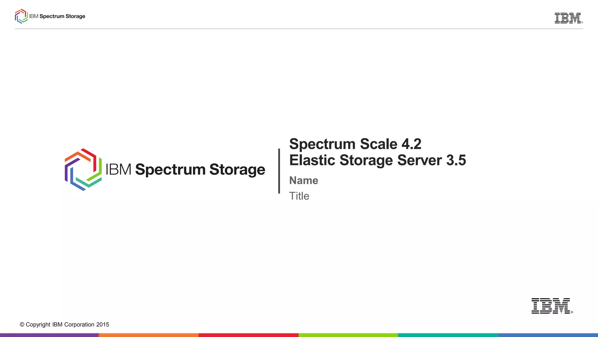 Introducing IBM Spectrum Scale 4.2 and Elastic Storage Server 3.5 | PPT