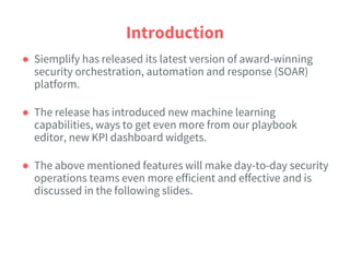 Introducing Siemplify V4.25 - Security Orchestration, Automation And Response (SOAR) Platform | PPTX