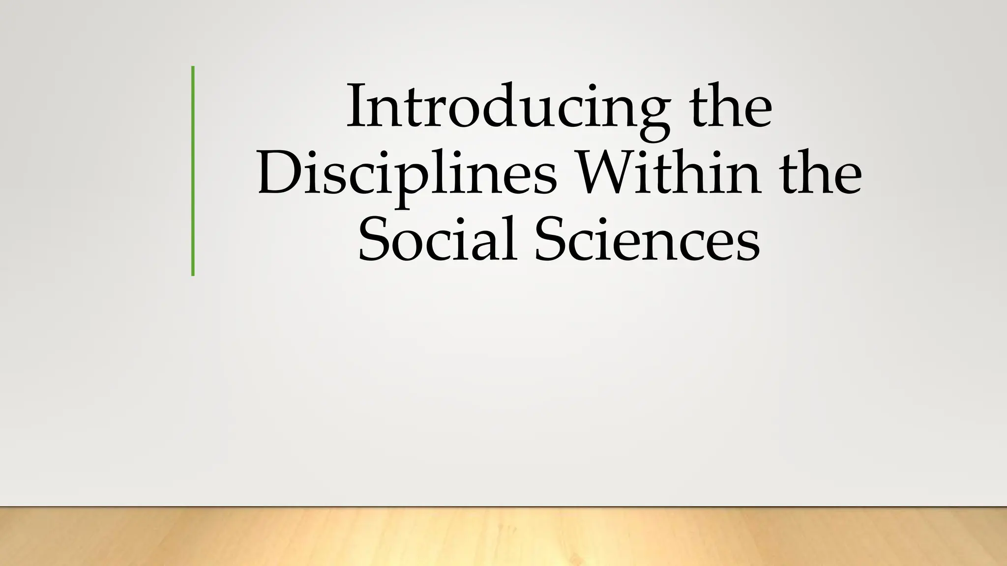 Introducing the Disciplines Within the Social Sciences.pptx