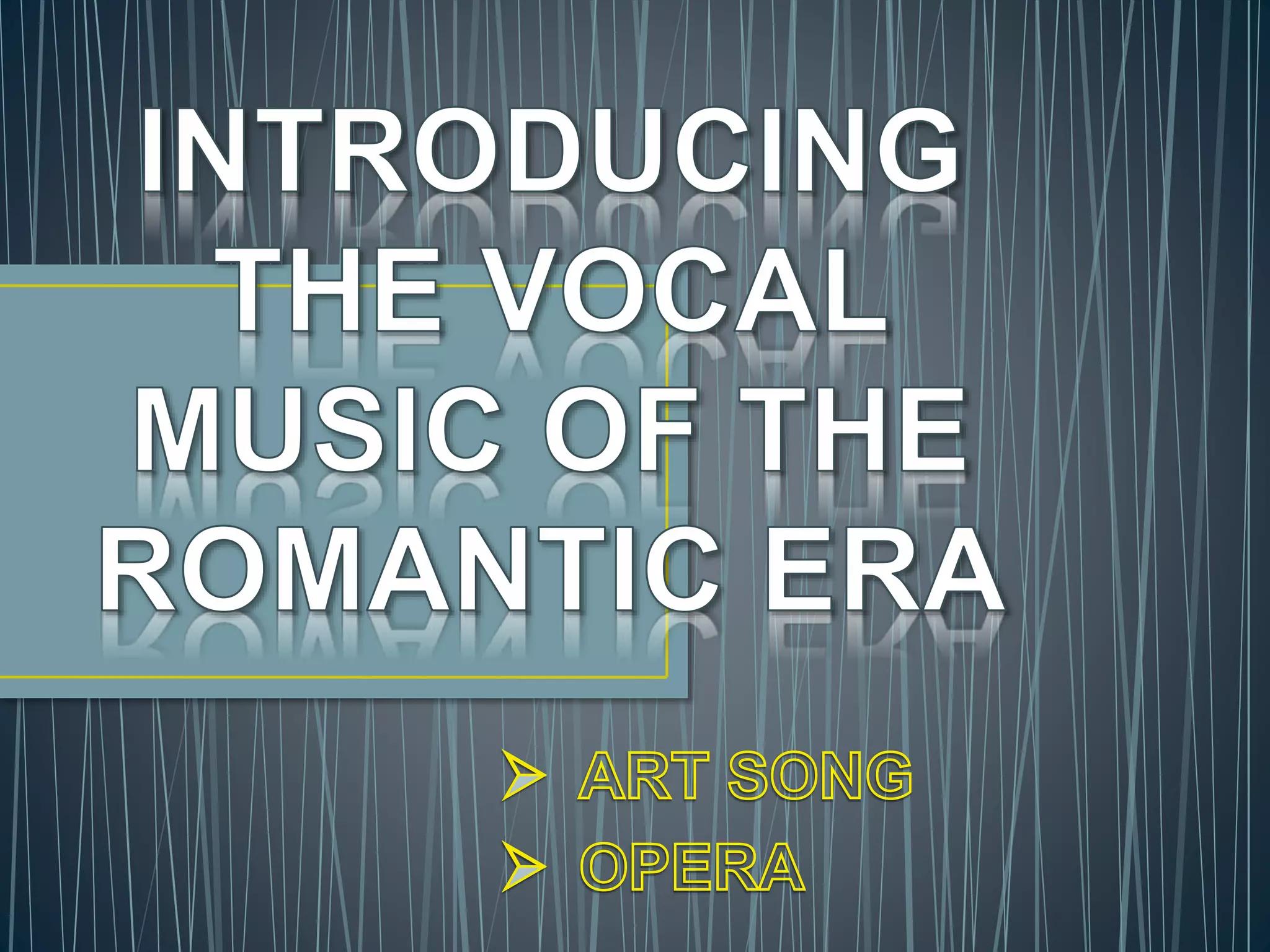 INTRODUCING THE VOCAL MUSIC OF THE ROMANTIC ERA.pptx
