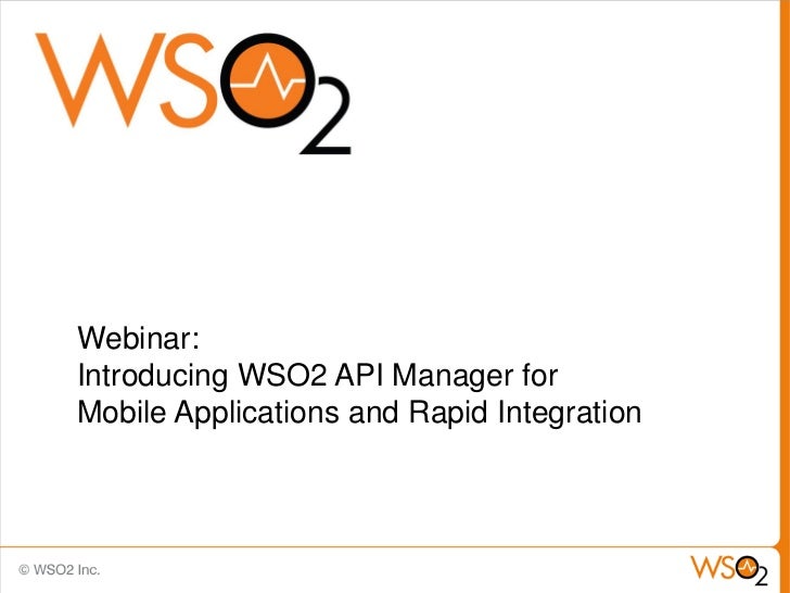 Introducing WSO2 API Manager for Mobile Applications and Rapid Integr… Introducing WSO2 API Manager for Mobile Applications and Rapid Integr…