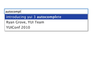 Introducing YUI 3 AutoComplete | PPT