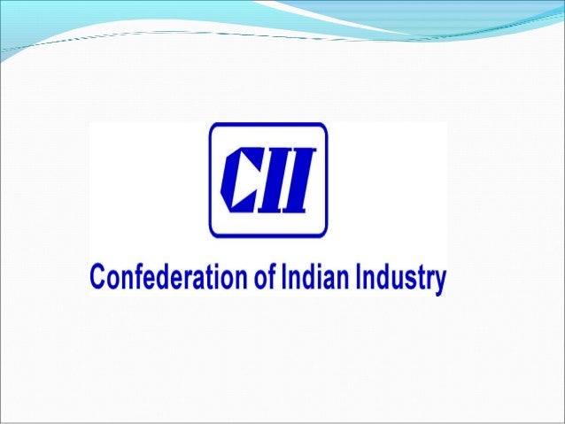 Confederation of indian industry (CII)