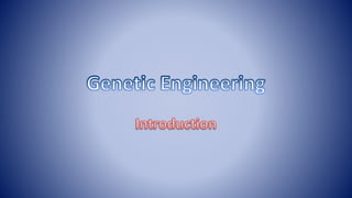 Introduction to Genetic Engineering | PPT
