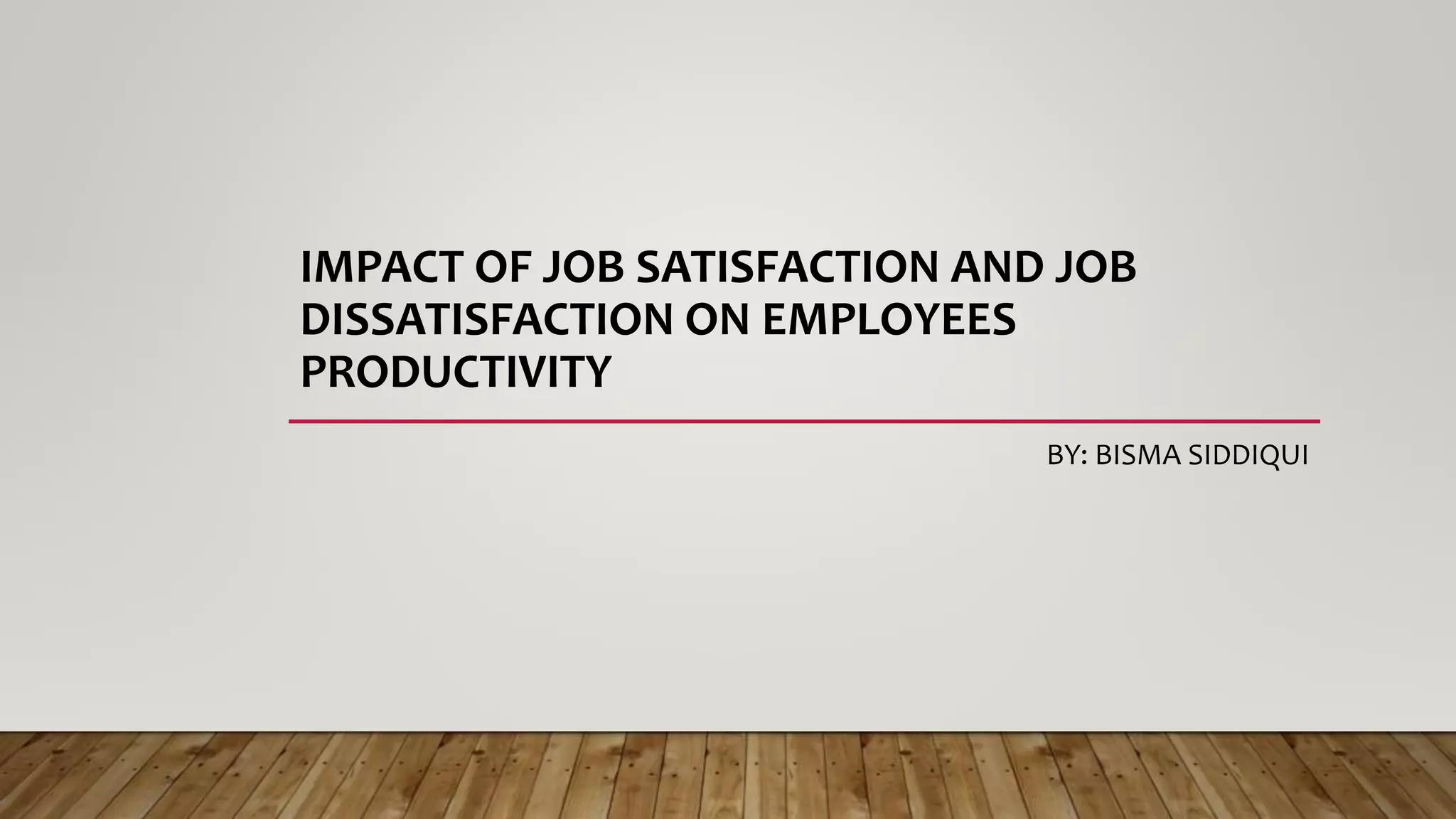 Impact of Job Satisfaction and Job Dissatisfaction on Employees ...