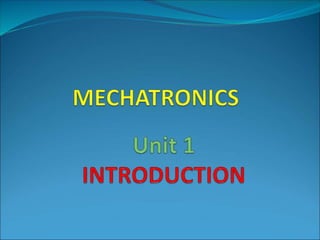 UNIT I INTRODUCTION (MECHATRONICS) | PPT