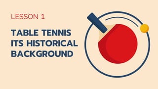 INTRODUCTION-AND-HISTORY-OF-TABLE-TENNIS.pdf
