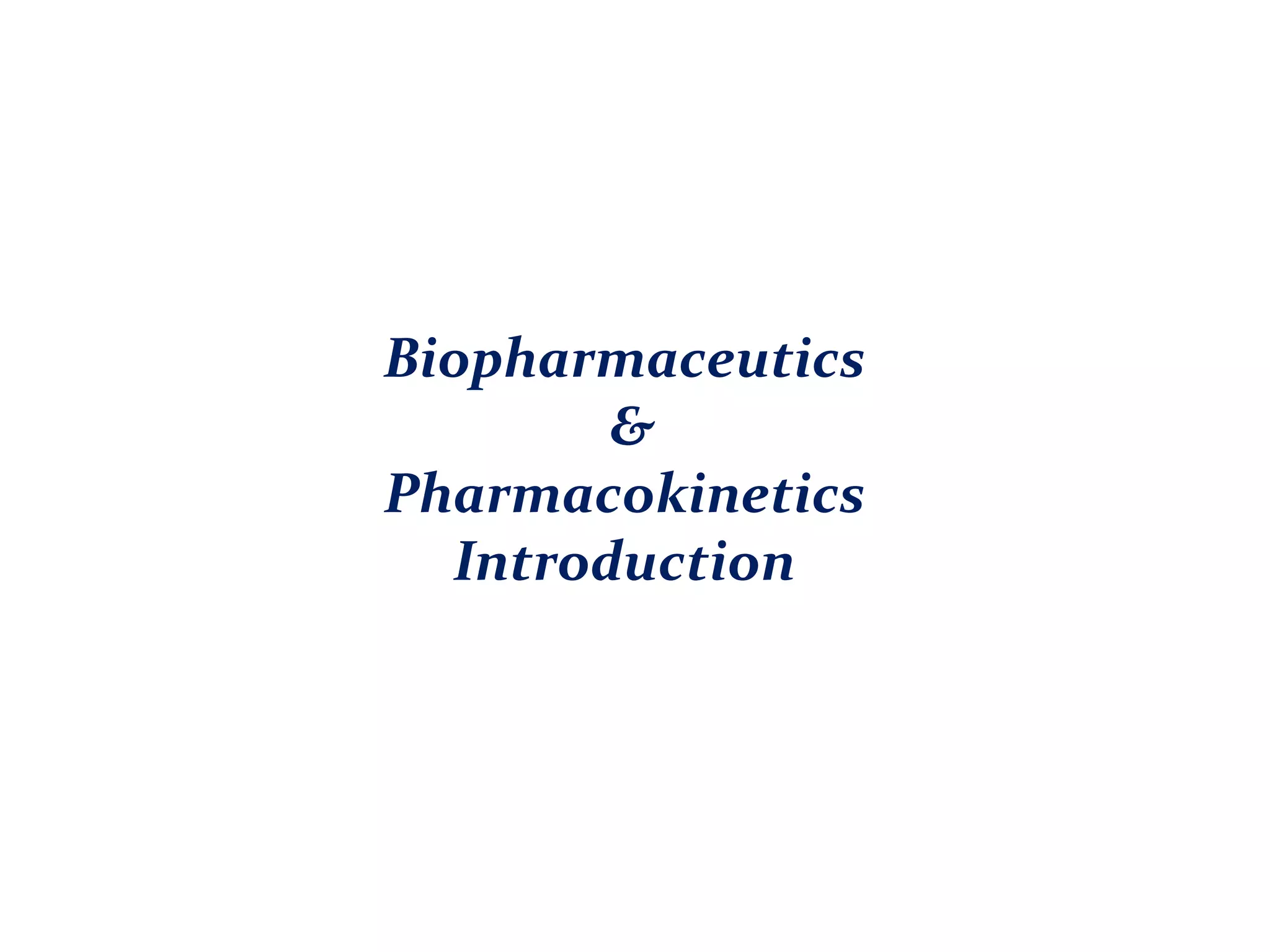 Introduction biopharmaceutics & pharmacokinetics | PPTX