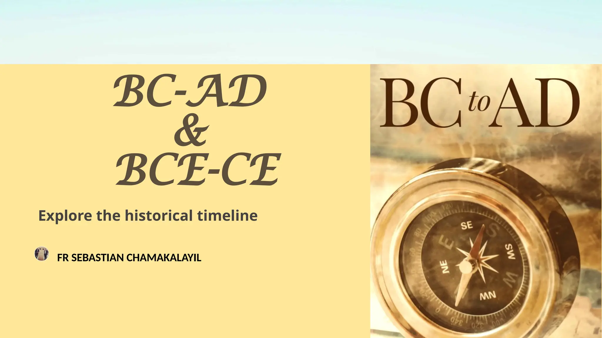 AN Introduction-to-BC-AD-and-BCE-CE. Fr. Sebastian (Sarath) Thomas ...