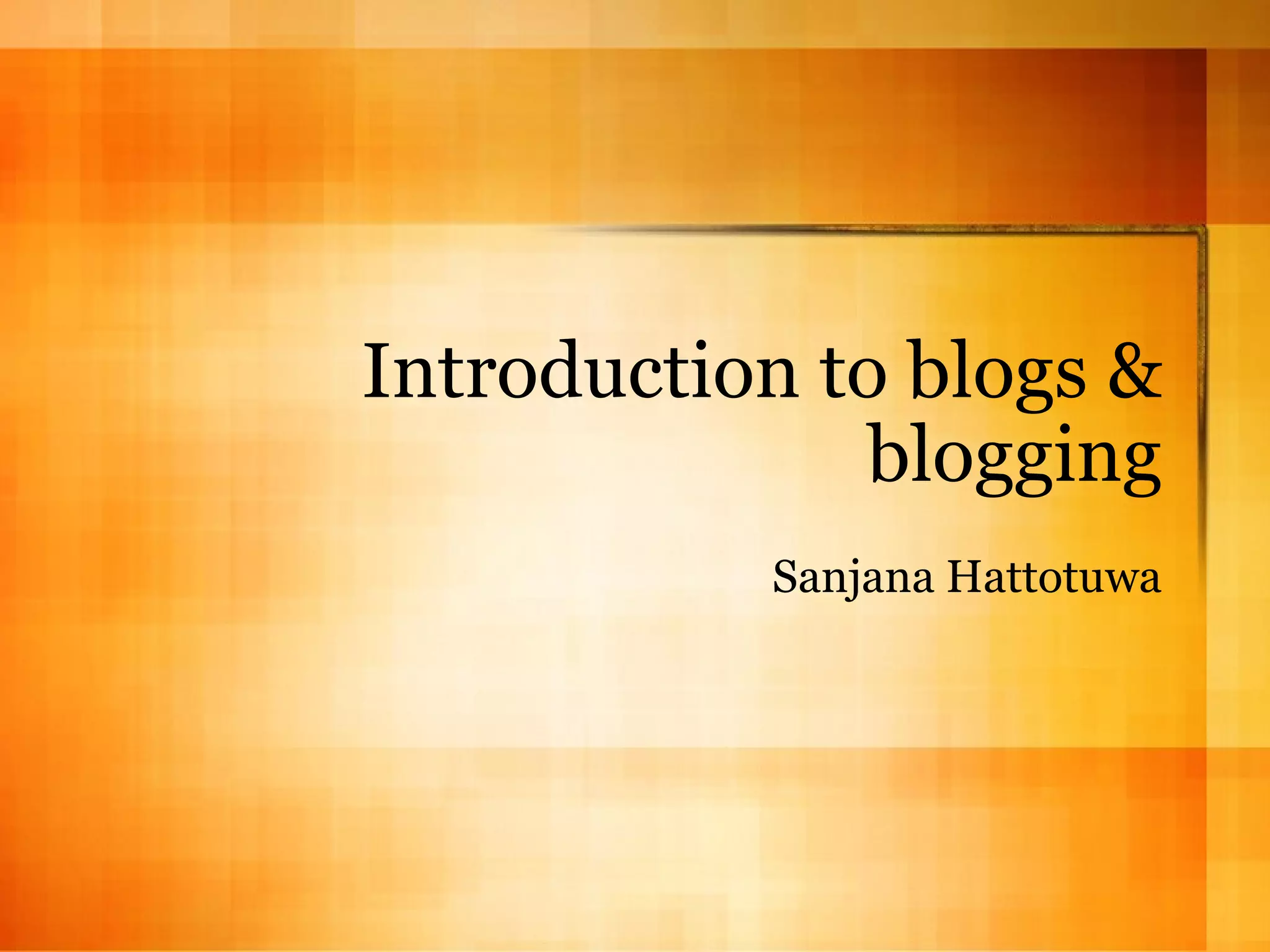 Introduction to blogs and blogging | PPT