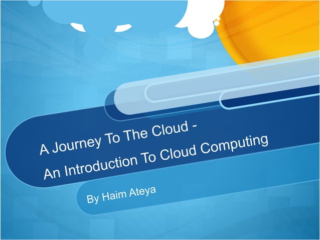 A Journey To The Cloud - An Introduction To Cloud Computing | PPT