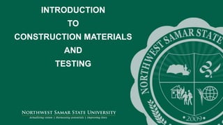 INTRODUCTION-TO-CONSTRUCTION-MATERIALS-AND-TESTING.pptx